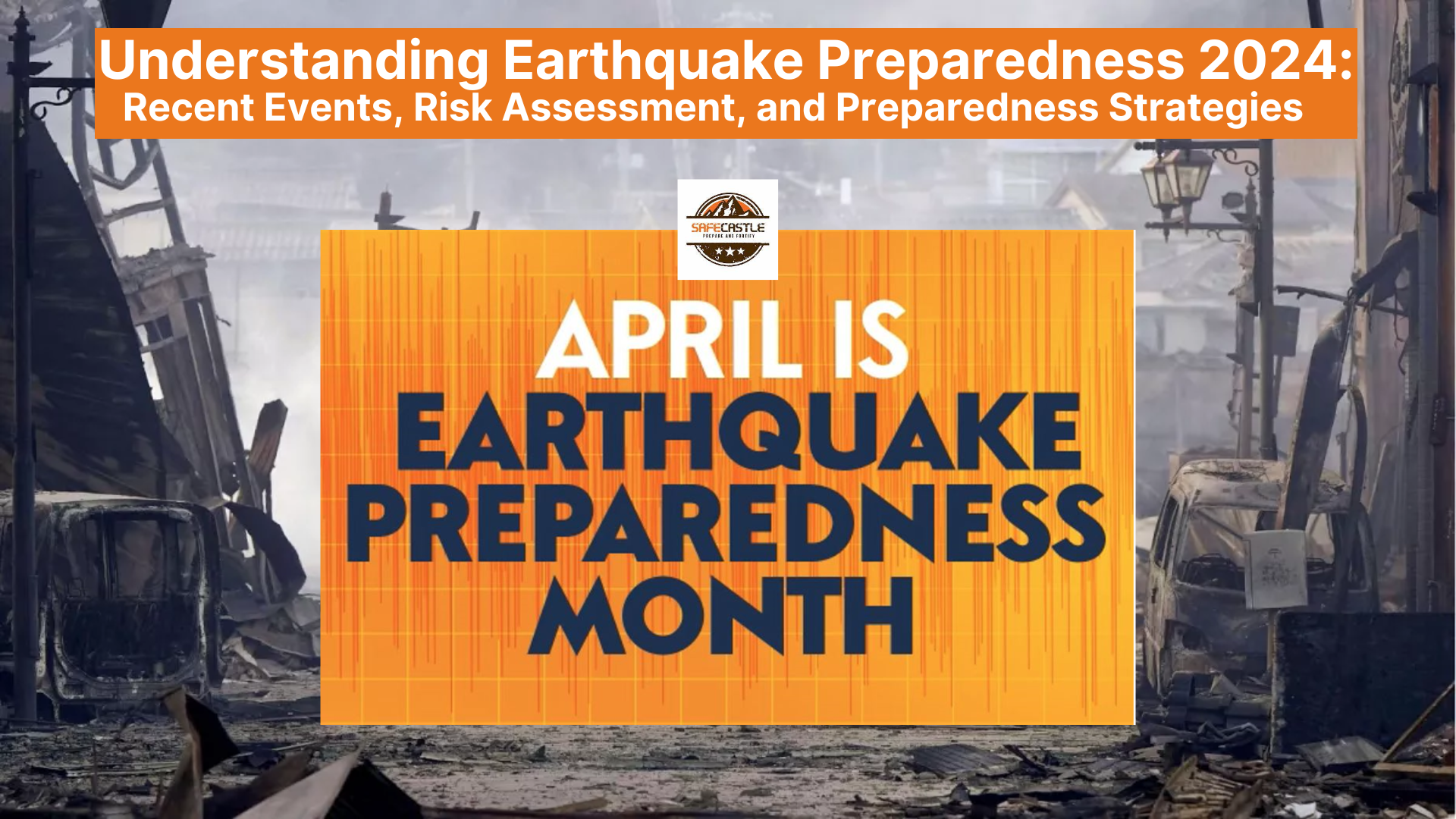 Staying Prepared: April is National Earthquake Preparedness Month ...